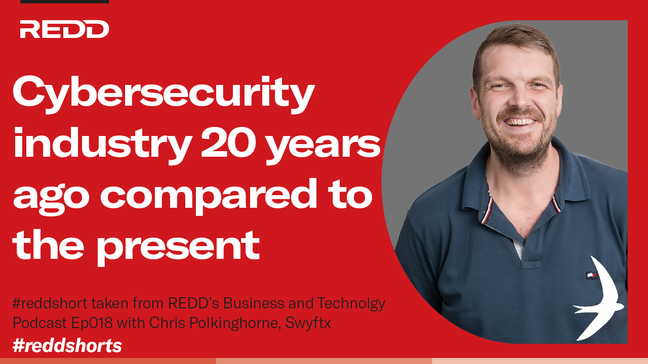 Cybersecurity industry 20 years ago compared to now - REDD