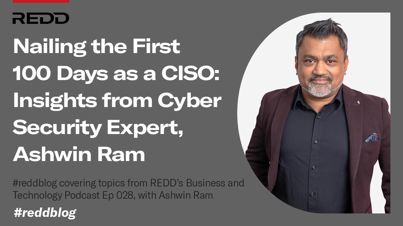 The First 100 days as CISO with Ashwin Ram - REDD