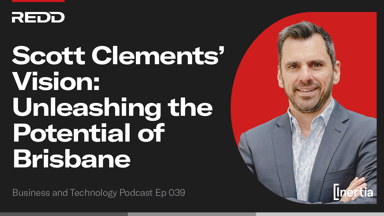 Scott Clements' Vision: Unleashing the Potential of Brisbane - REDD